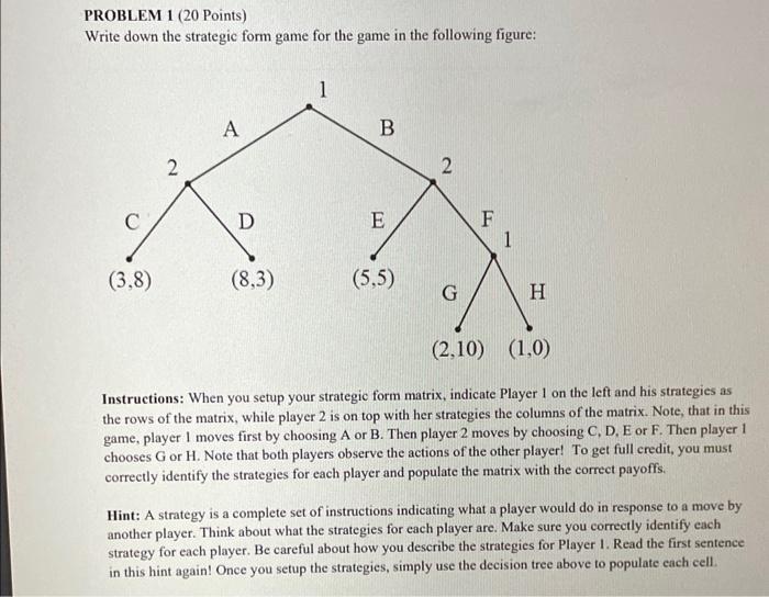 Solved PROBLEM 1 (20 Points) Write down the strategic form | Chegg.com