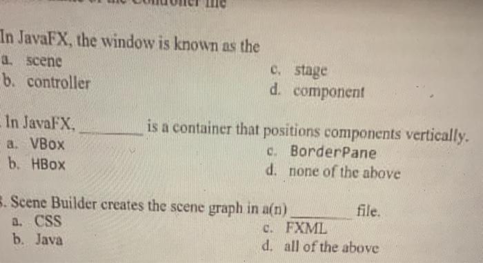 Solved In JavaFX, the window is known as the a scene b. | Chegg.com