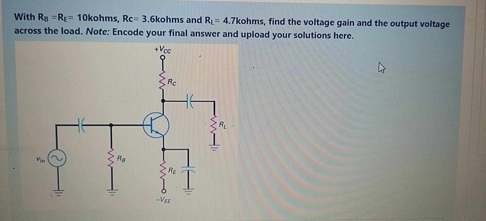 With RB =RE= 10kohms, Rc= 3.6kohms and Rư= 4.7kohms, | Chegg.com