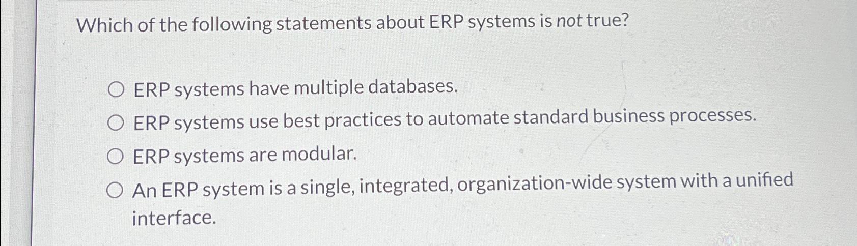 Solved Which of the following statements about ERP systems | Chegg.com