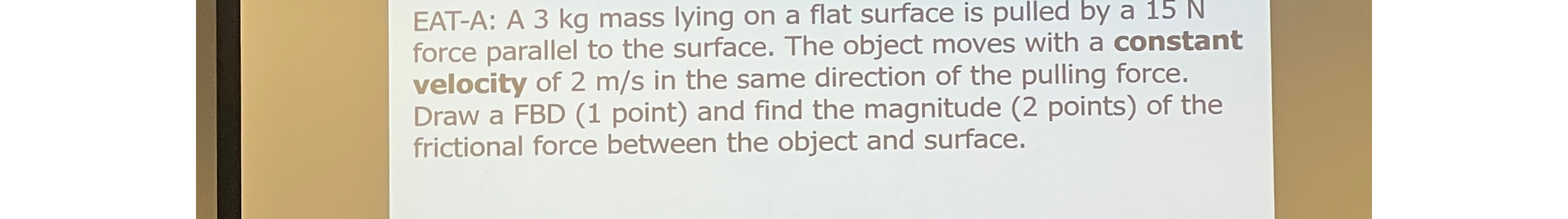 Solved EAT-A: A 3kg mass lying on a flat surface is pulled | Chegg.com