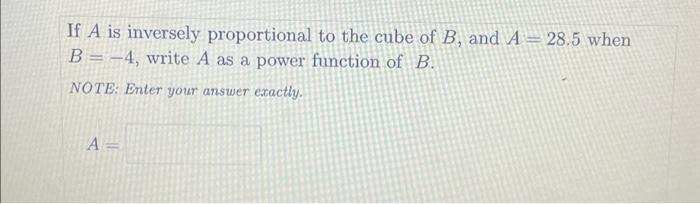 Solved If A is inversely proportional to the cube of B, and | Chegg.com