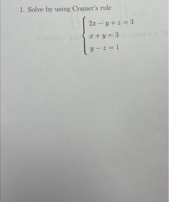 Solved 1. Solve by using Cramer's rule \\[ | Chegg.com
