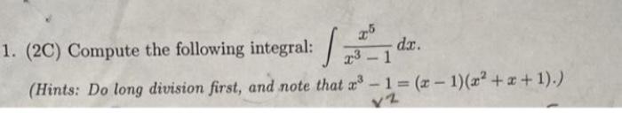 Solved 1. (2C) Compute the following integral: ∫x3−1x5dx. | Chegg.com