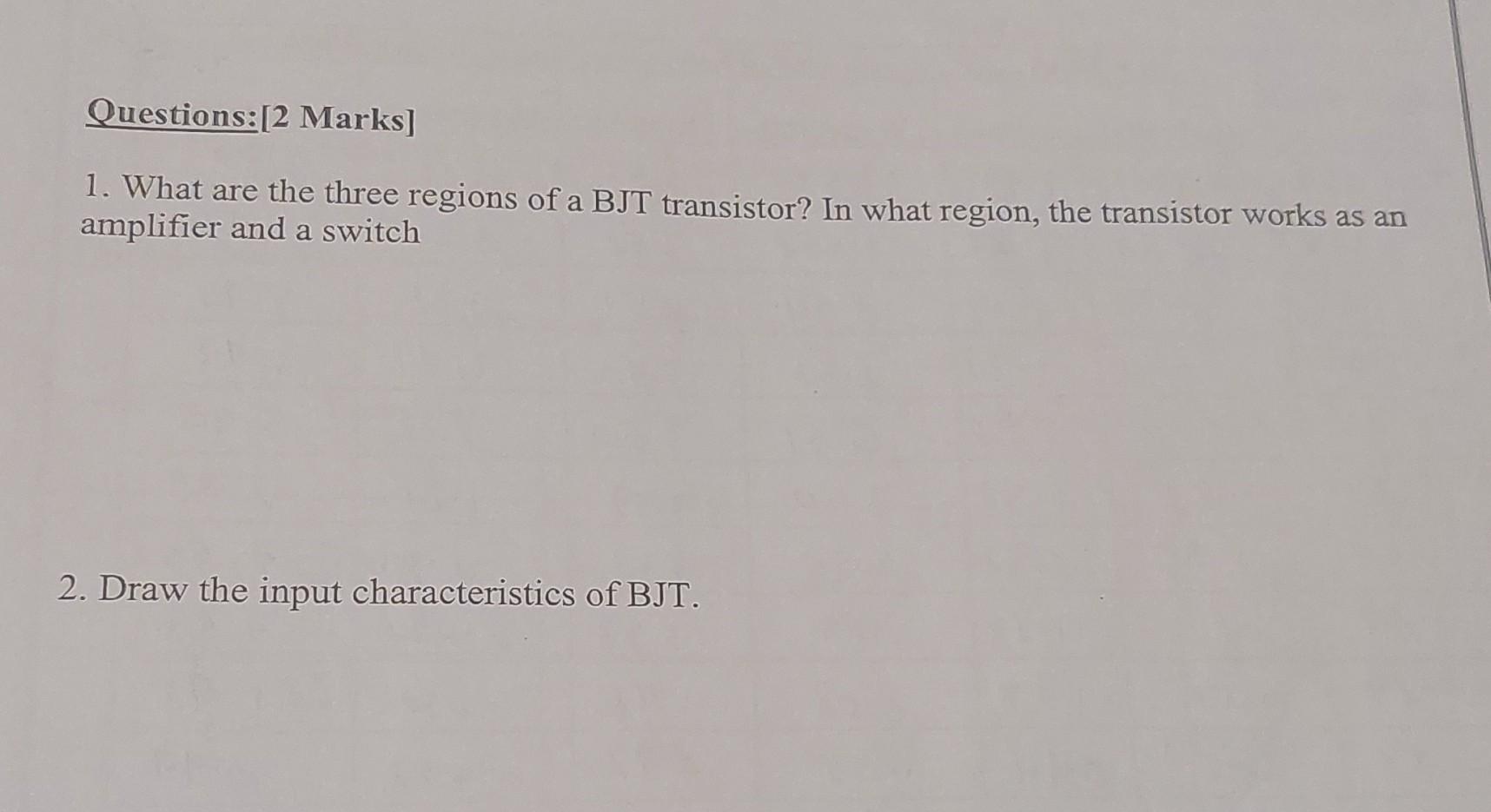Solved 1. What are the three regions of a BJT transistor? In | Chegg.com