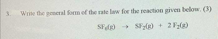 Solved 3. Write the general form of the rate law for the | Chegg.com
