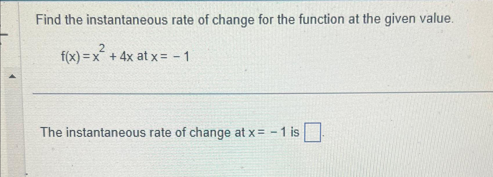 Solved Find the instantaneous rate of change for the | Chegg.com