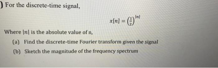 Solved For the discrete-time signal, x[n] = (3) "" Where in | Chegg.com