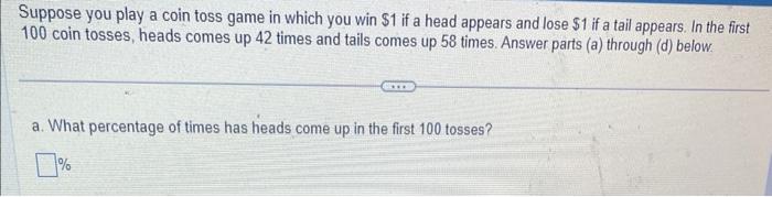 Solved Suppose you play a coin toss game in which you win $1 | Chegg.com