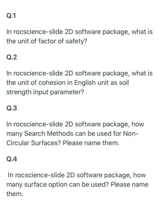 Solved Q.1 In rocscience-slide 2D software package, what is | Chegg.com