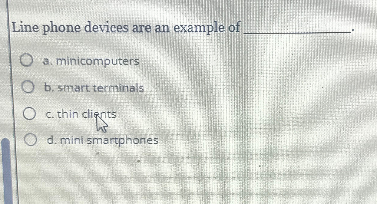 Solved Line phone devices are an example ofa. | Chegg.com