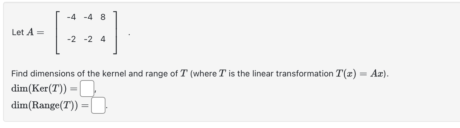 Solved Let A=[-4-48-2-24].Find dimensions of the kernel and | Chegg.com