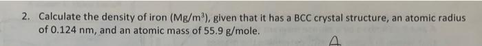 Solved 2. Calculate the density of iron (Mg/m3), given that | Chegg.com