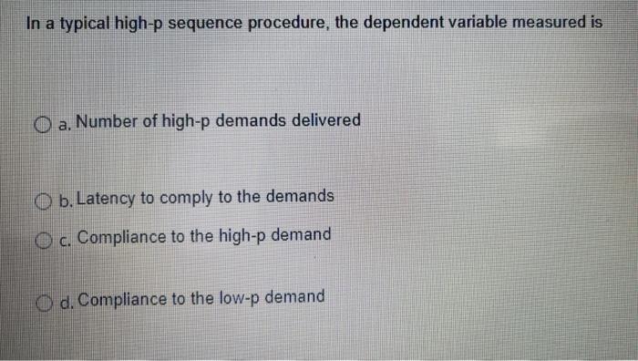Solved In a typical high-p sequence procedure, the dependent | Chegg.com