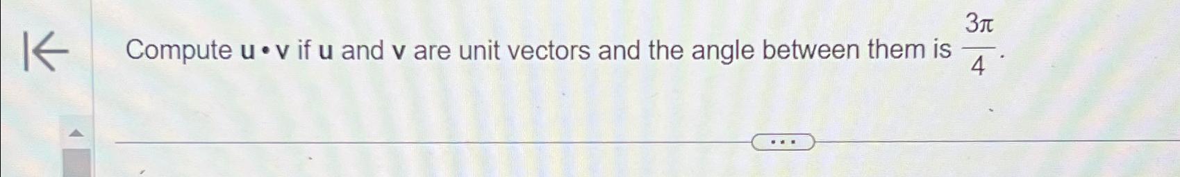 Solved K, ﻿Compute u*v ﻿if u ﻿and v ﻿are unit vectors and | Chegg.com