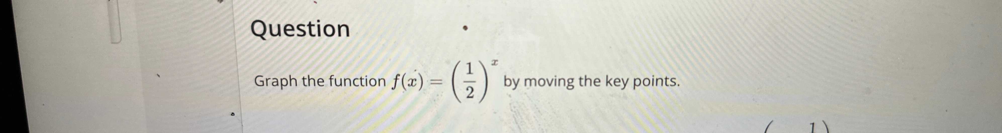 Solved QuestionGraph the function f(x)=(12)x ﻿by moving the | Chegg.com