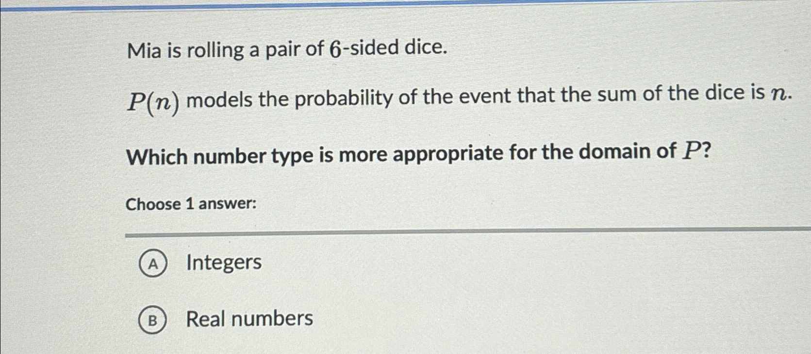 Solved Mia is rolling a pair of 6 -sided dice.P(n) ﻿models | Chegg.com