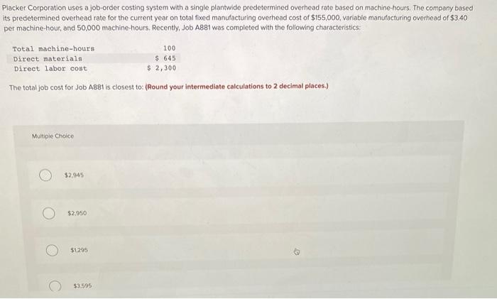 Solved Placker Corporation uses a job-order costing system | Chegg.com