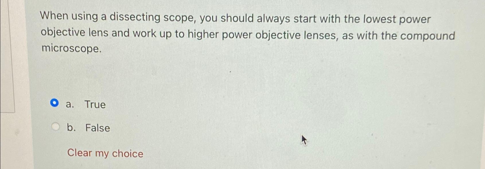 Solved When Using A Dissecting Scope You Should Always
