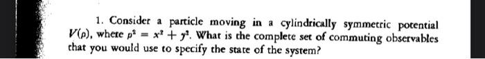 Solved 1. Consider a particle moving in a cylindrically | Chegg.com