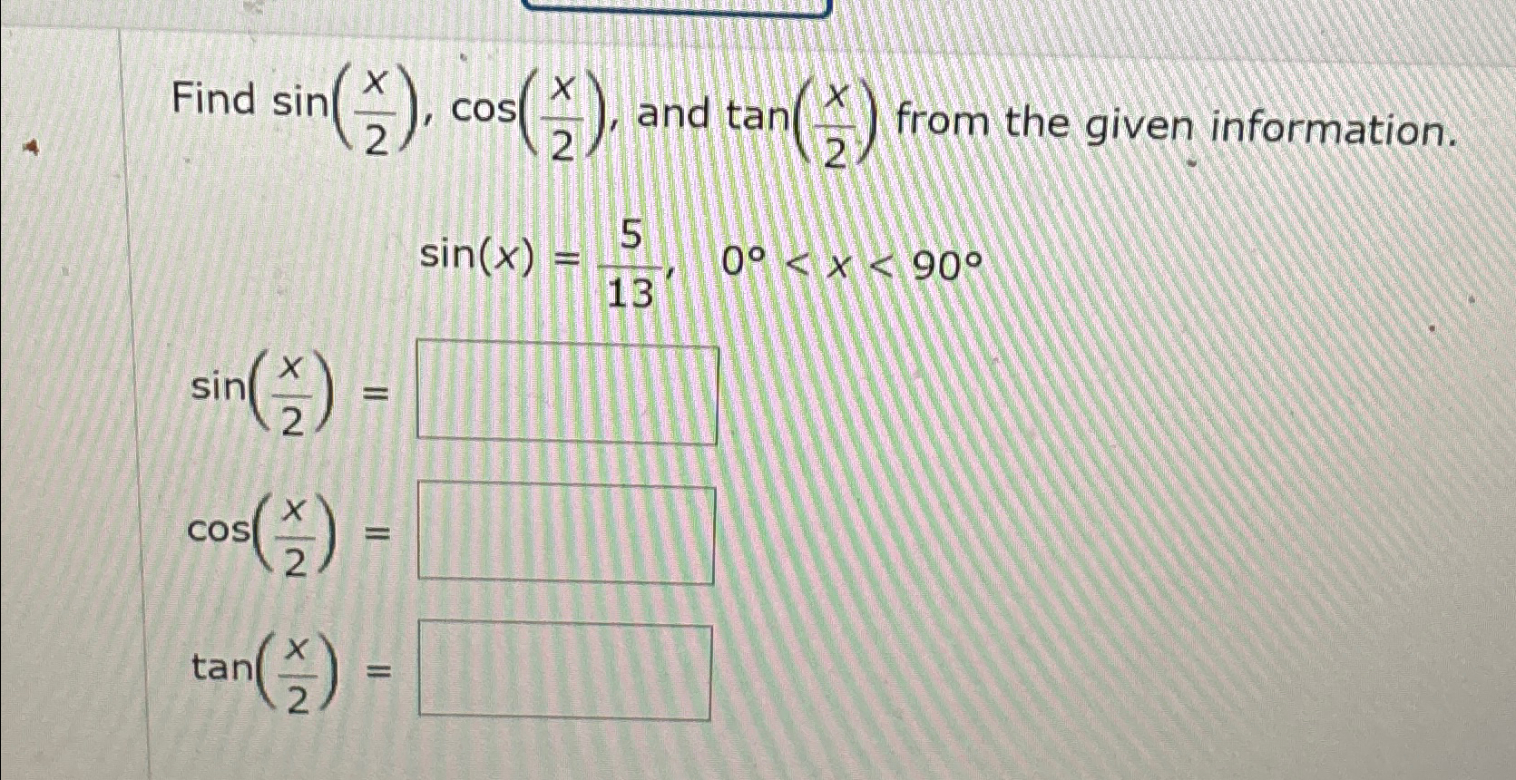 Solved Find sin(x2),cos(x2), ﻿and tan(x2) ﻿from the given | Chegg.com