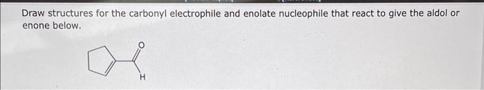 Solved Draw structures for the carbonyl electrophile and | Chegg.com