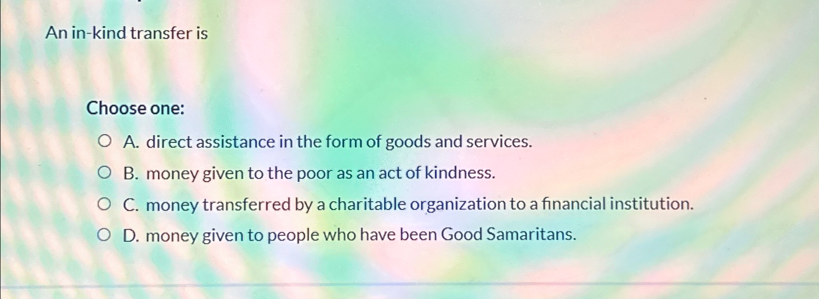 Solved An in-kind transfer isChoose one:A. ﻿direct | Chegg.com