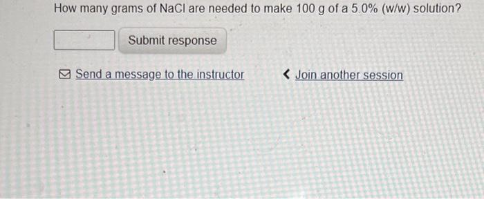 Solved How many grams of NaCl are needed to make 100 g of a | Chegg.com