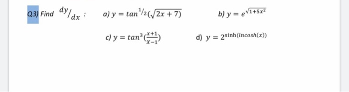 Solved Q3) Find dylax a) y = tan /26/2x + 7) b) y = ev1+5x3 | Chegg.com