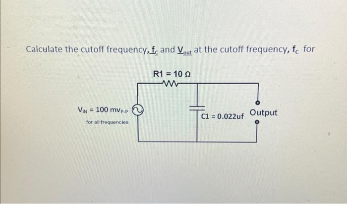 Solved Calculate the cutoff frequency, fc and Vout at the | Chegg.com