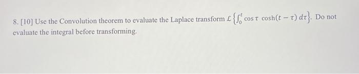 Solved 8. [10] Use the Convolution theorem to evaluate the | Chegg.com