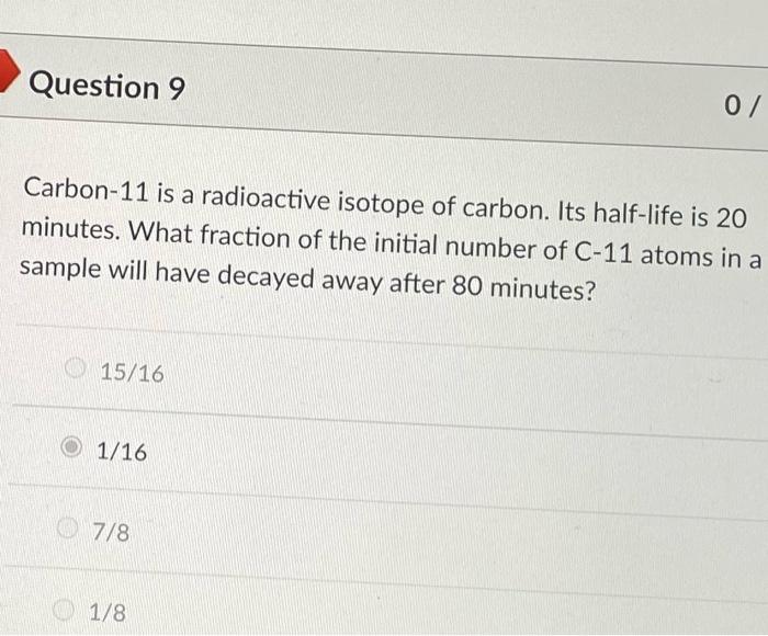 Solved Question 07 Carbon-11 is a radioactive isotope of | Chegg.com