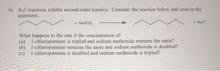 Solved 6) SN2 reactions exhibit second order kinetics. | Chegg.com