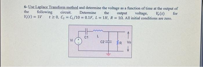 Solved 6- Use Laplace Transform method and determine the | Chegg.com
