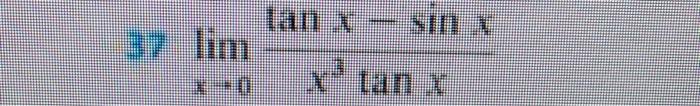 Solved 37. limx→0x3tanxtanx−sinx | Chegg.com