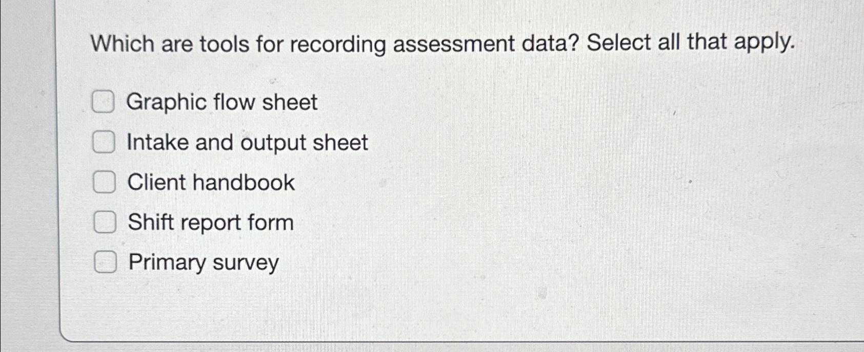 Solved Which are tools for recording assessment data? Select | Chegg.com