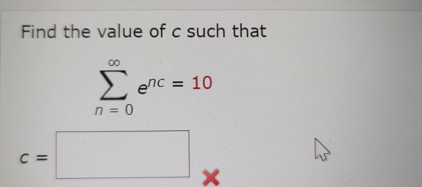 Solved Find the value of c such that Σ 10 enc n = 0 w C = X | Chegg.com