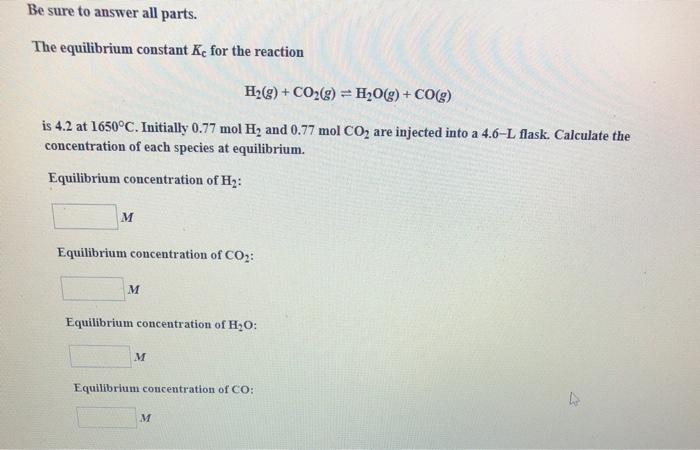 Solved Be sure to answer all parts. The equilibrium constant | Chegg.com