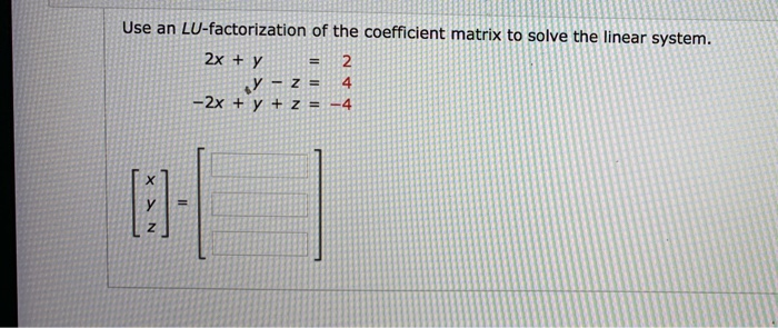 Solved Use An Lu Factorization Of The Coefficient Matrix To
