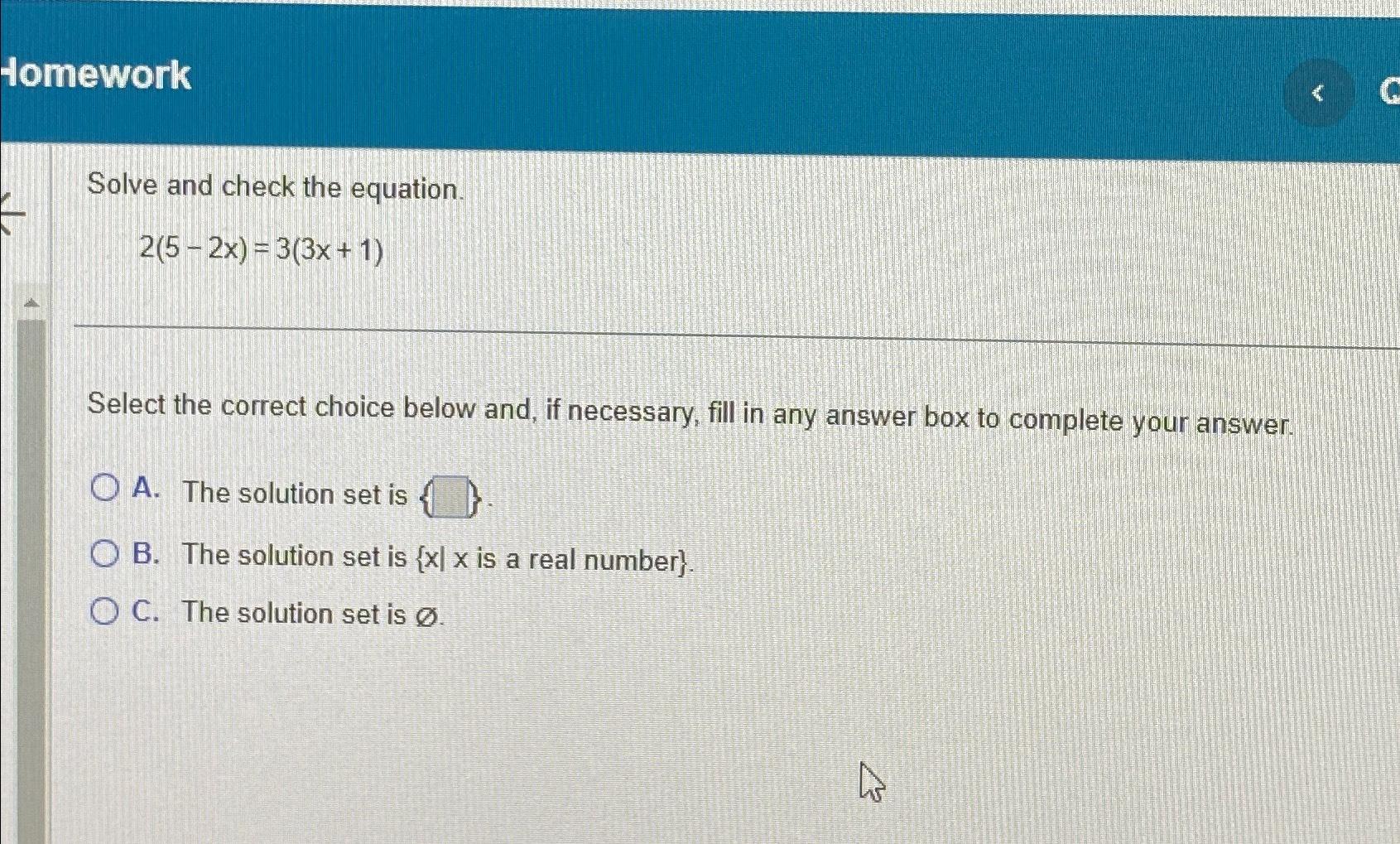 Solved Solve and check the equation.2(5-2x)=3(3x+1)Select | Chegg.com