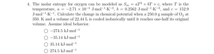 Solved 4. The molar entropy for oxygen can be modeled as Sm | Chegg.com