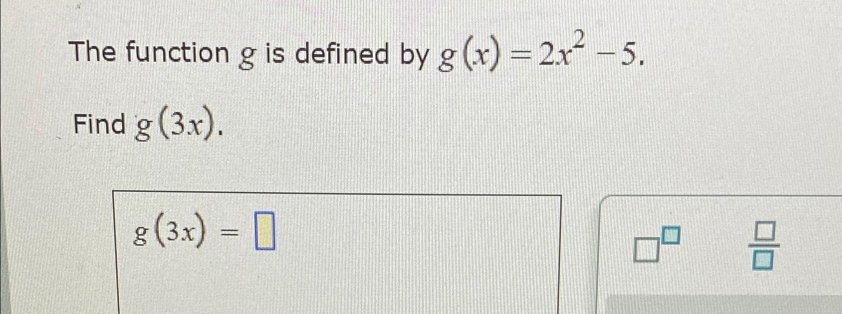 Solved The function g ﻿is defined by g(x)=2x2-5.Find | Chegg.com