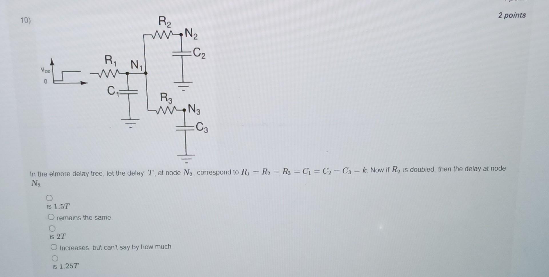 Solved In the elmore delay tree, let the delay. T, at node | Chegg.com