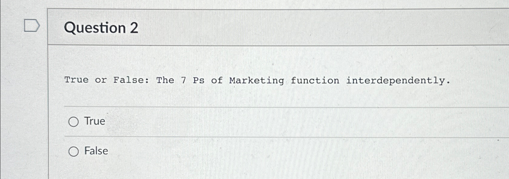Solved Question 2True or False: The 7 ﻿Ps of Marketing | Chegg.com