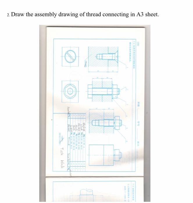 Solved 2. Draw the assembly drawing of thread connecting in | Chegg.com