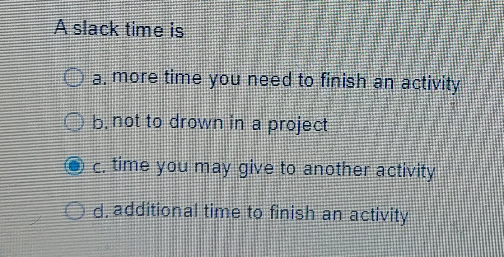 Solved A slack time isa. ﻿more time you need to finish an | Chegg.com