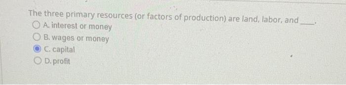 Solved The three primary resources (or factors of | Chegg.com