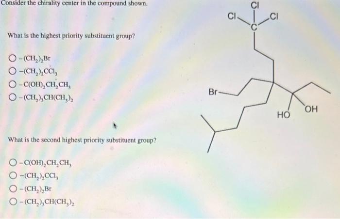 Solved Consider the chirality center in the compound shown. | Chegg.com