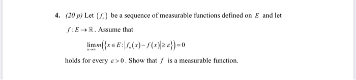 Solved 4. (20 p) Let {} be a sequence of measurable | Chegg.com