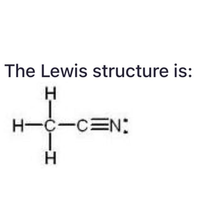 [Solved]: why is the lewis stucture of h3ccn not the first a